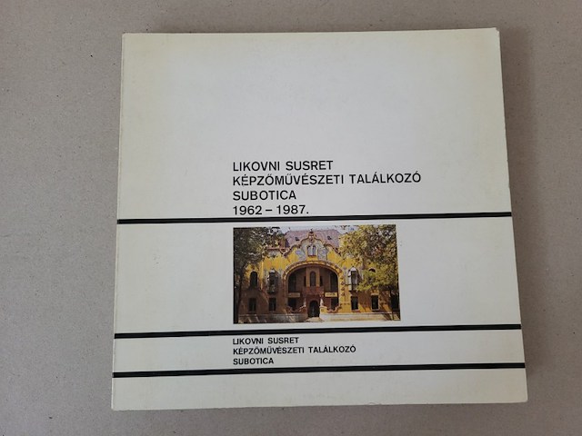 Likovni Susret 1962 - 1987 Subotica