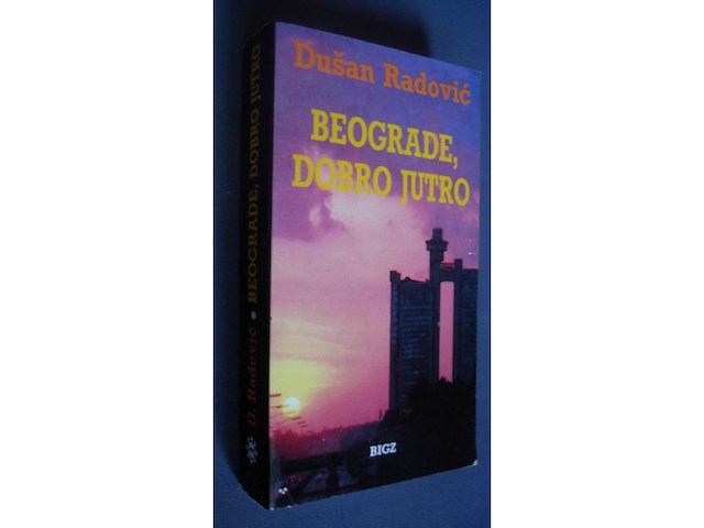 BEOGRADE, DOBRO JUTRO - Dušan Radović