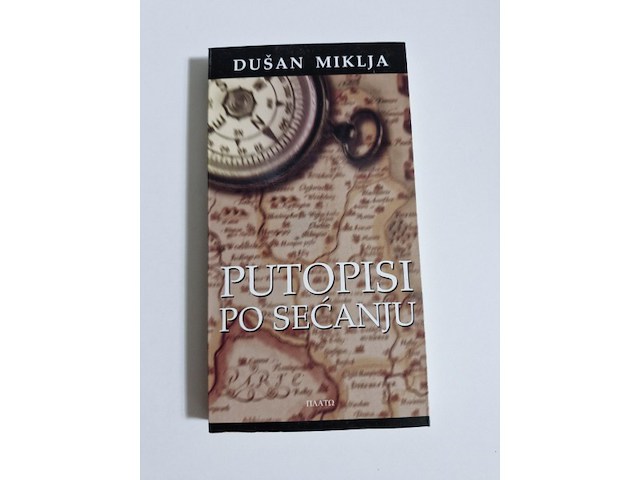 Putopisi po sećanju - Dušan Miklja