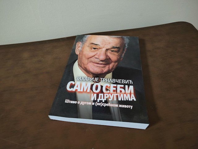 Zaharije Trnavcevic - Sam o sebi i drugima