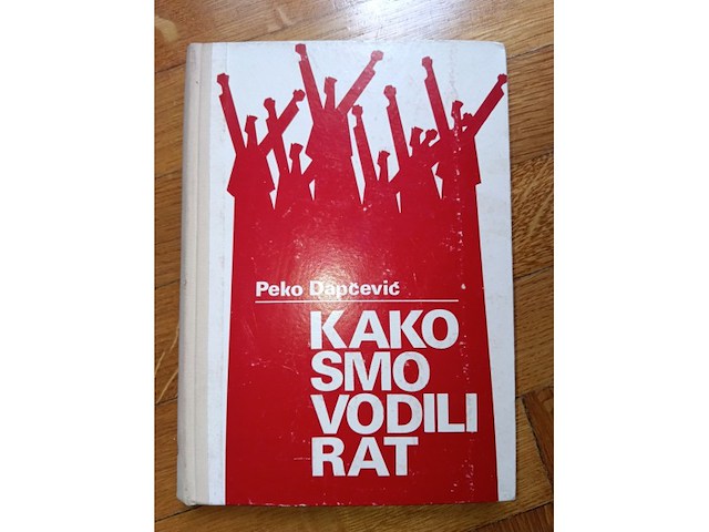 Peko Dapcevic - Kako smo vodili rat- POSVETA PEKA D.