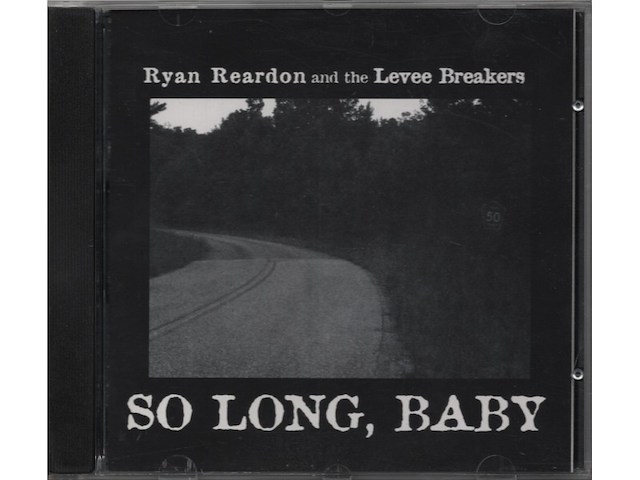 Ryan Reardon, The Levee Breakers (2) – So Long, Baby