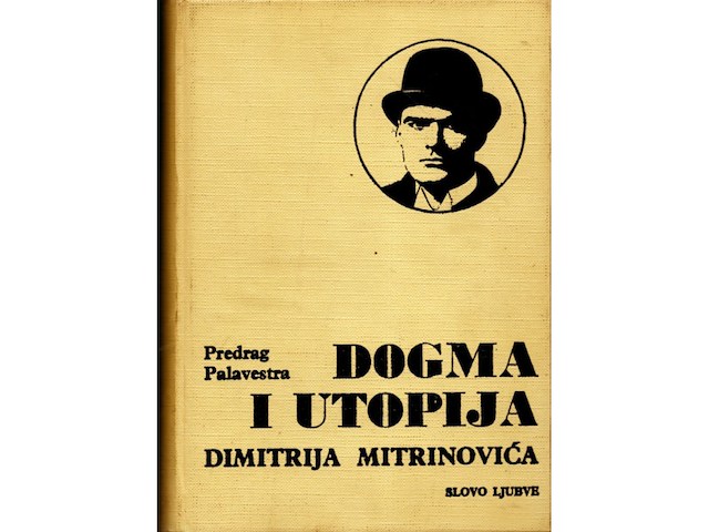 Predrag Palavestra DOGMA I UTOPIJA DIMITRIJA MITRINOVIĆ