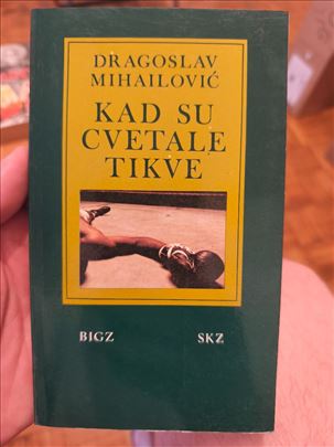Kad su cvetale tikve – Dragoslav Mihailović