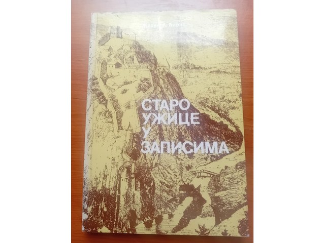 Živan L Ćirić Staro Užice u zapisima