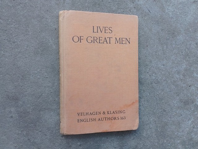 LIVES OF GREAT MEN TOLD BY GREAT MEN