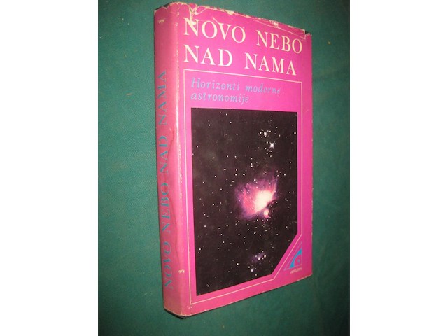 Novo nebo nad nama Horizonti moderne astronomije