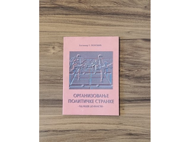 ORGANIZOVANJE političke stranke od ideje do vlasti