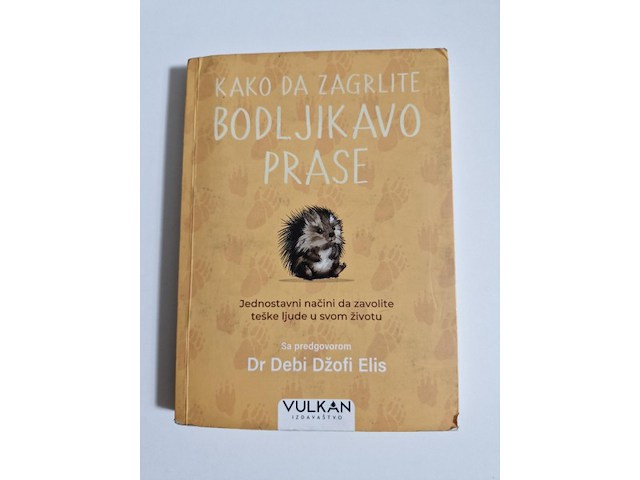 Kako da zagrlite bodljikavo prase - dr Debi Džofi Elis