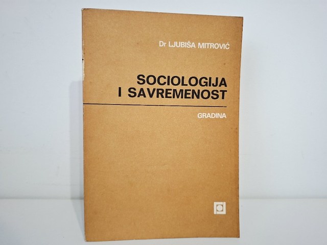 Sociologija i savremenost  - Dr Ljubiša Mitrović