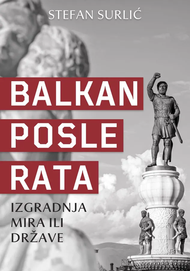 BALKAN POSLE RATA - IZGRADNJA MIRA ILI DRŽAVE