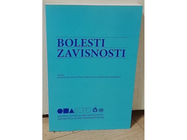 BOLESTI ZAVISNOSTI - MILOVANOVIC, SAKOMAN, MICIC