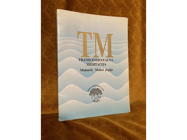 TM / TRANSCENDENTALNA MEDITACIJA Mahariši Maheš Jogija