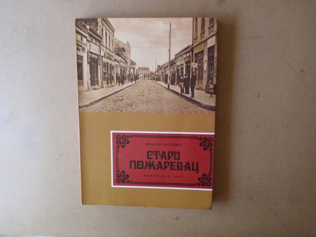 Dragan Feldić - STARI POŽAREVAC