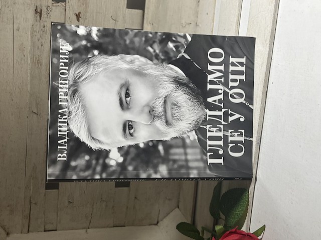 Gledajmo se u oči Vladika Grigorije