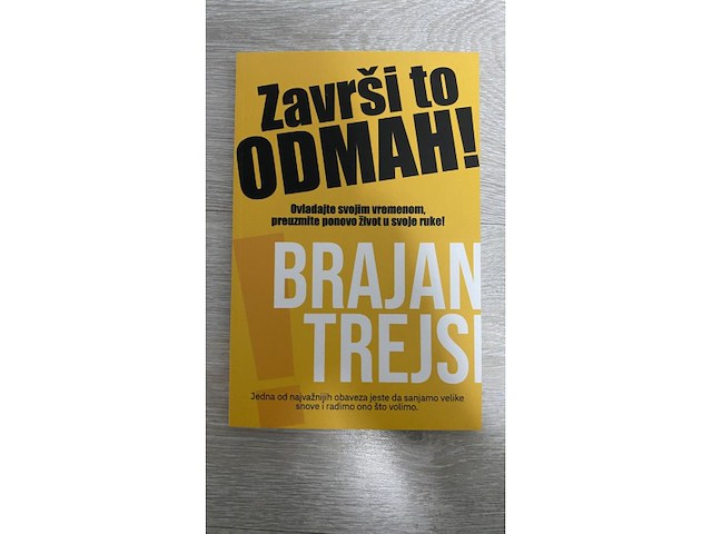 Završi to odmah!  - Brajan Trejsi
