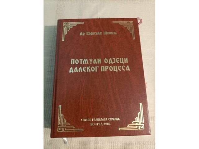 Vojislav Šešelj - Potmuli odjeci dalekog procesa