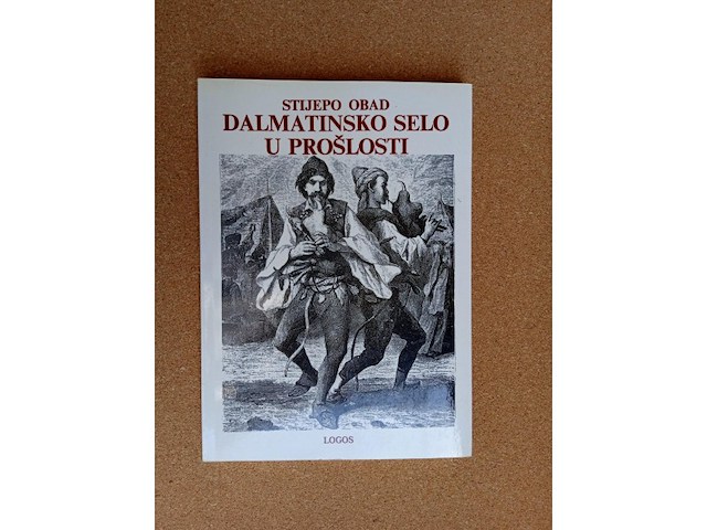 Dalmatinsko selo u prošlosti - Stijepo Obad, Retko !!!