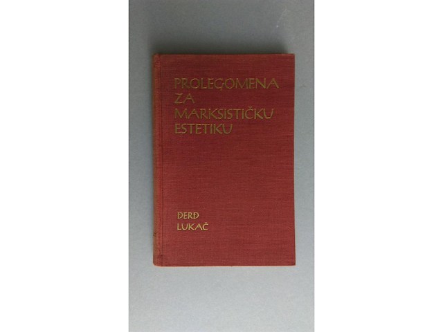 Prolegomena za marksisticku estetiku - Djerdj Lukac