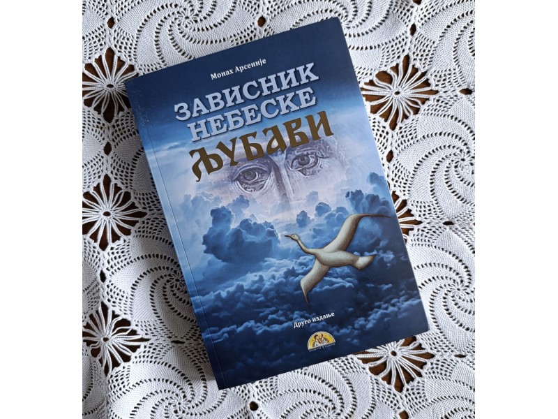 Zavisnik nebeske ljubavi - monah A. (ptt 200 dinara)