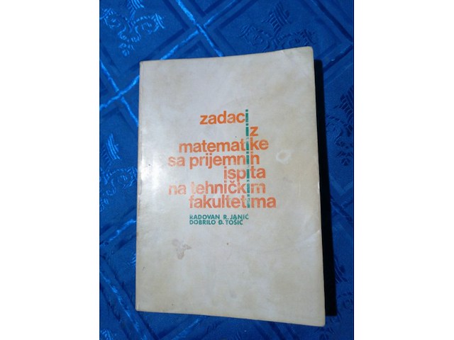 ZADACI IZ MATEMATIKE SA PRIJEMNIH ISPITA NA TEH. FAK.