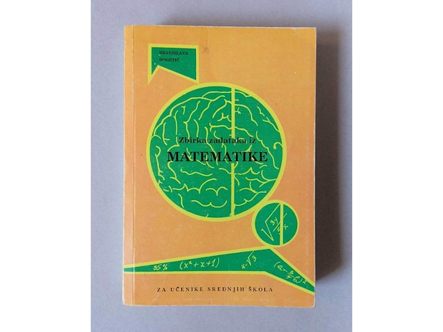 ZBIRKA ZADATAKA IZ MATEMATIKE - Branislava Bogetic