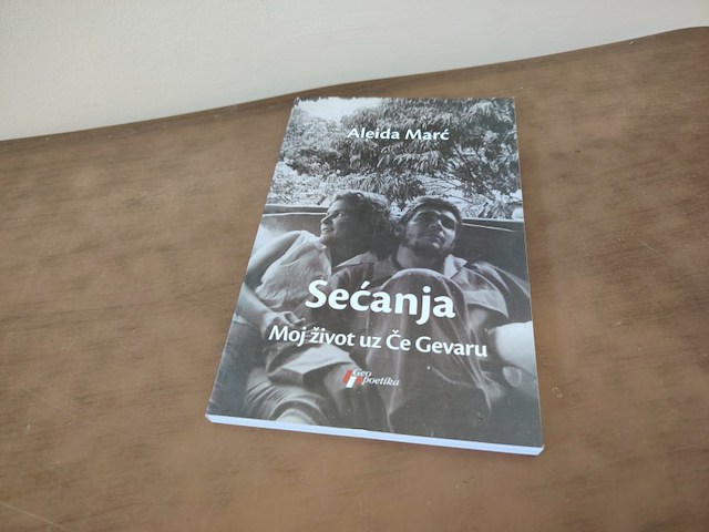 Aleida Marc - Secanja moj zivot uz Ce Gevaru