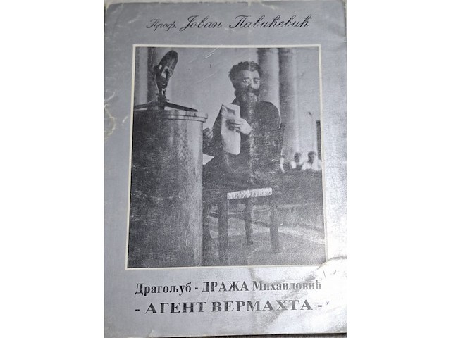 Dragoljub - Draža Mihailović - Agent Vermahta - J. Pavi