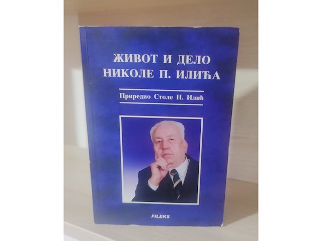 Život i delo Nikole P. Ilića. ➡️ sa posvetom autora