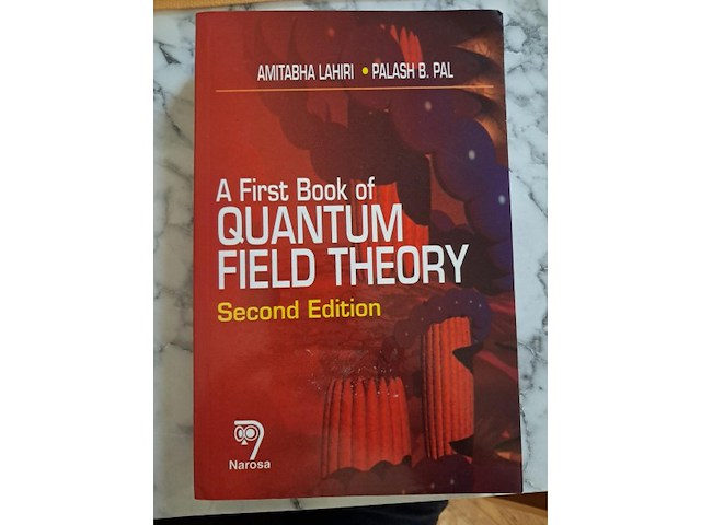 A First Book of Quantum Field Theory - Lahri, Pal