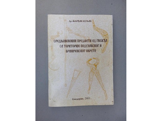 Srednjovekovni predmeti od gvozdja - Dr. Mladjan Cunjak