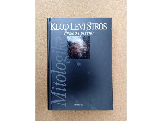 Klod Levi Stros - Presno i peceno (Mitologike), Knj. 1