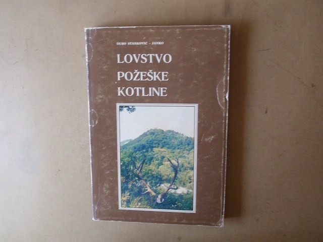 Đuro Stanković  Janko - LOVSTVO POŽEŠKE KOTLINE