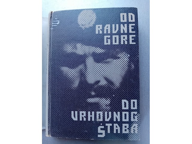 Ratko Martinović Od ravne gore do vrhovnog štaba