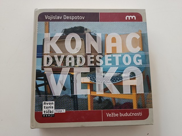 Konac dvadesetog veka - Vojislav Despotov