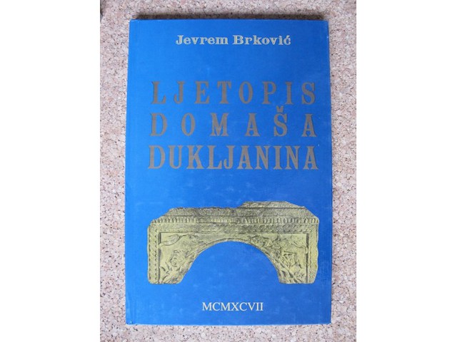 LJETOPIS DOMAŠA DUKLJANINA, Jevrem Brković  (Posveta)