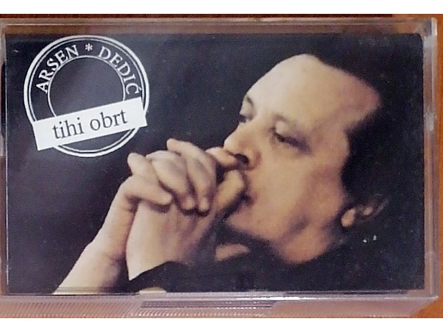 MC: ARSEN DEDIĆ - Tihi obrt (1993) PERFEKTNA