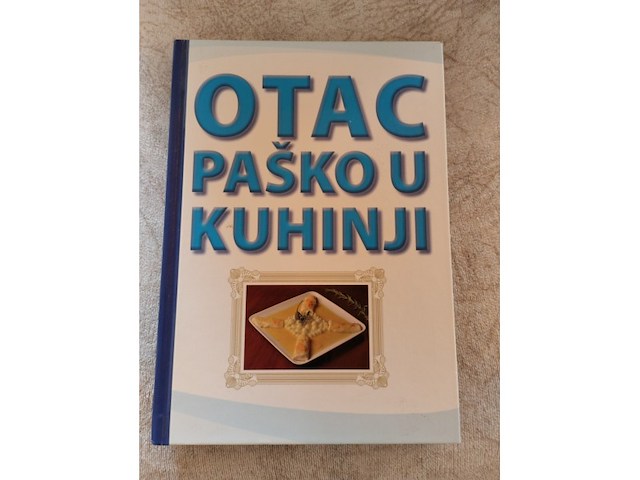Otac Paško u kuhinji - Čaba Paško