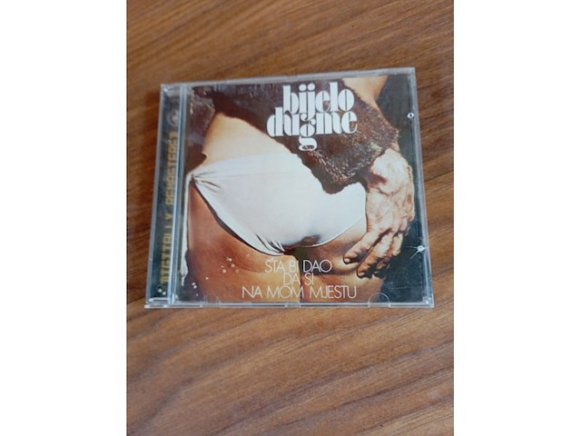 Bijelo dugme-Šta bi dao da si na mom mjestu