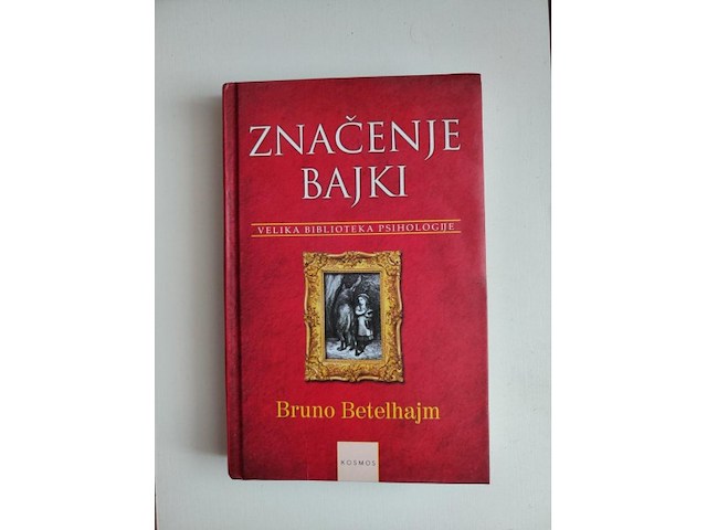 Značenje bajki - Bruno Betelhajm