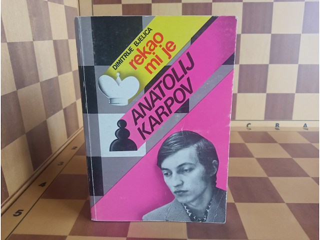 Rekao mi je Anatolij Karpov (potpis Bjelice) sah