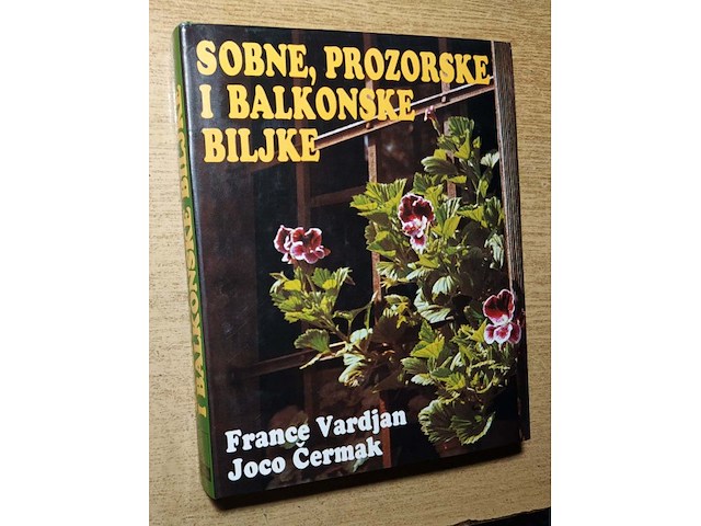 SOBNE PROZORSKE I BALKONSKE BILJKE - Vardjan/Čermak