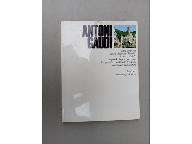 Antoni Gaudi - Majstori dvadesetog stoljeća