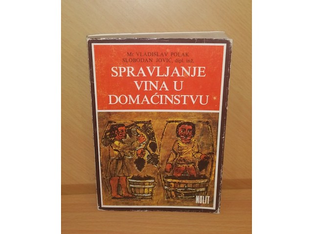SPRAVLJANJE VINA U DOMAĆINSTVU - POLAK, JOVIĆ