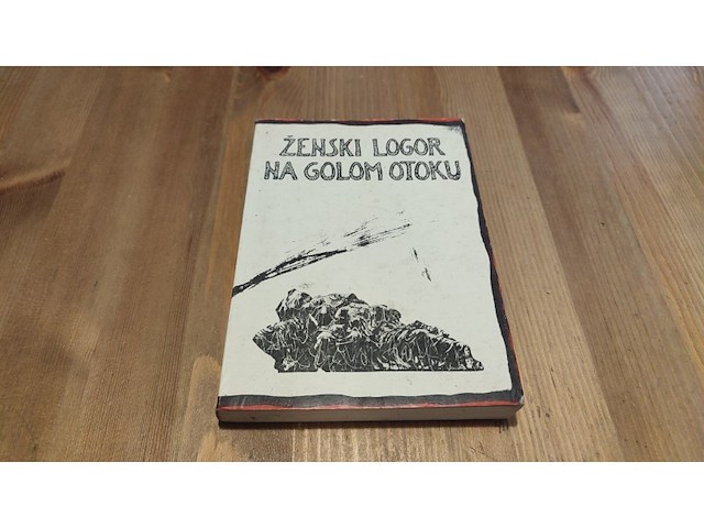 Ženski logor na golom otoku - svedočenja