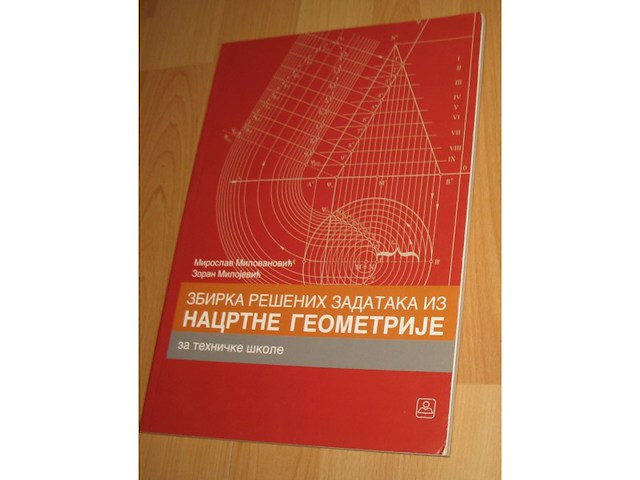 ZBIRKA ZADATAKA IZ NACRTNE GEOMETRIJE ZA TEHNICKE SKOLE