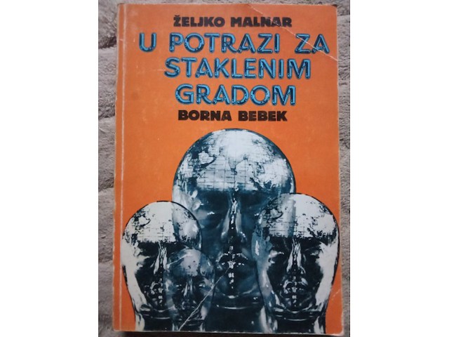 U potrazi za Staklenim gradom Željko Malnar Borna Bebek