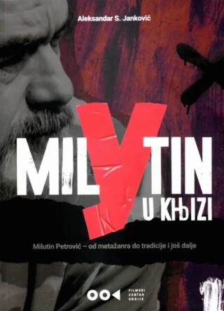 MILUTIN U KNJIZI: MILUTIN PETROVIĆ – OD METAŽANRA DO TRADICIJE I JOŠ DALJE