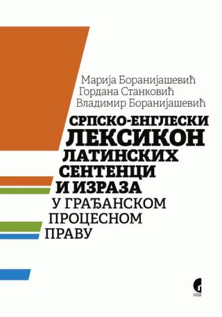 SRPSKO-ENGLESKI LEKSIKON LATINSKIH SENTENCI I IZRAZA U GRAĐANSKOM PROCESNOM PRAVU