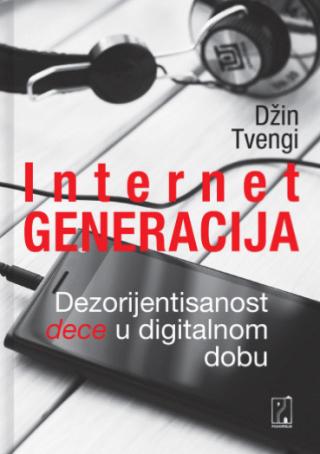 INTERNET GENERACIJA : DEZORIJENTISANOST DECE U DIGITALNOM DOBU